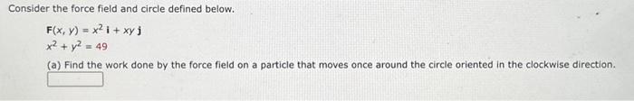 Solved Consider the force field and circle defined below. | Chegg.com