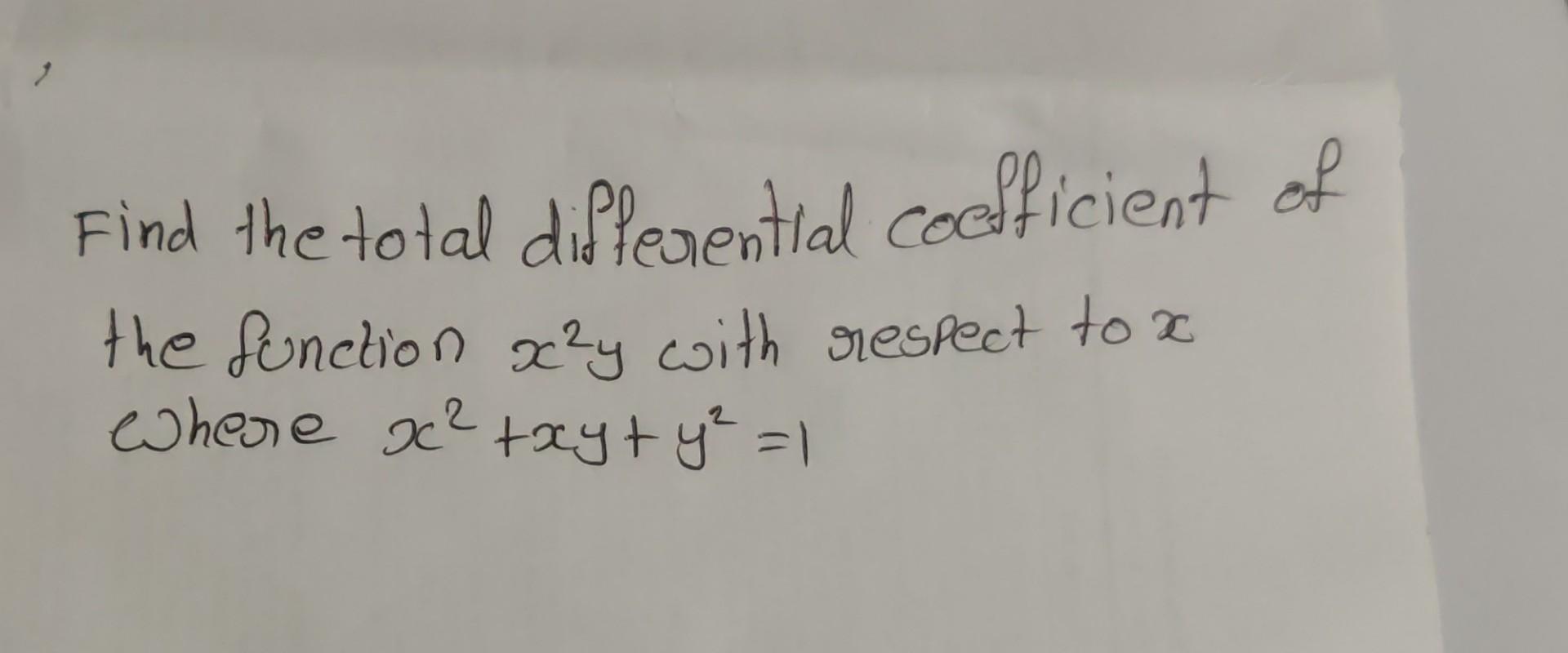 Solved Find the total differential coefficient of the | Chegg.com