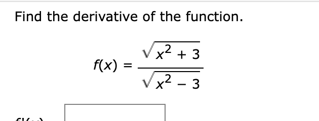 Solved Find the derivative of the function.f(x)=x2+32x2-32 | Chegg.com