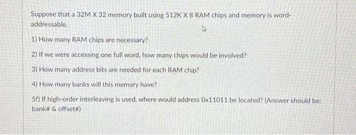 Solved Suppose that a 32M×32 memory built using 512 K×8 RAM | Chegg.com