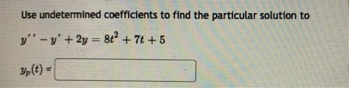 Solved Use undetermined coefficients to find the particular | Chegg.com