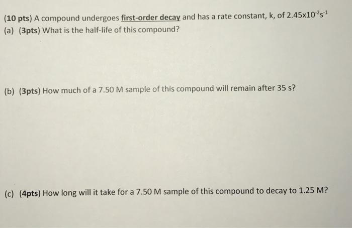 Solved (10 pts) A compound undergoes first-order decay and | Chegg.com