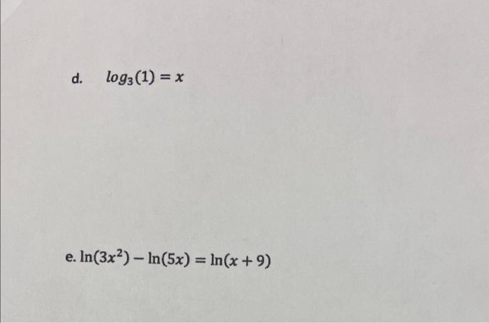 Solved d. log3(1)=x ln(3x2)−ln(5x)=ln(x+9) | Chegg.com