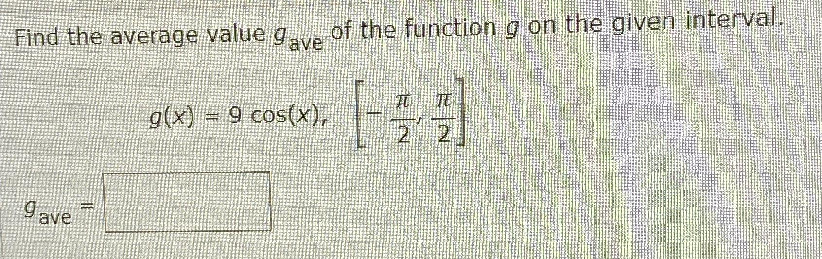 Solved Find the average value gave ﻿of the function g ﻿on | Chegg.com
