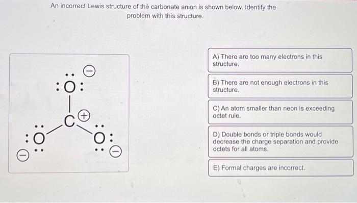 Solved An incorrect Lewis structure of the carbonate anion | Chegg.com