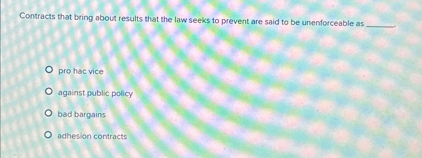 Solved Contracts that bring about results that the law seeks | Chegg.com