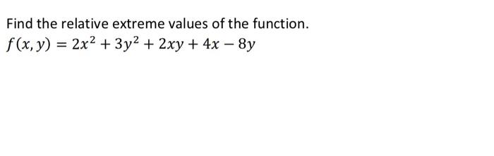Solved Find the relative extreme values of the function. | Chegg.com