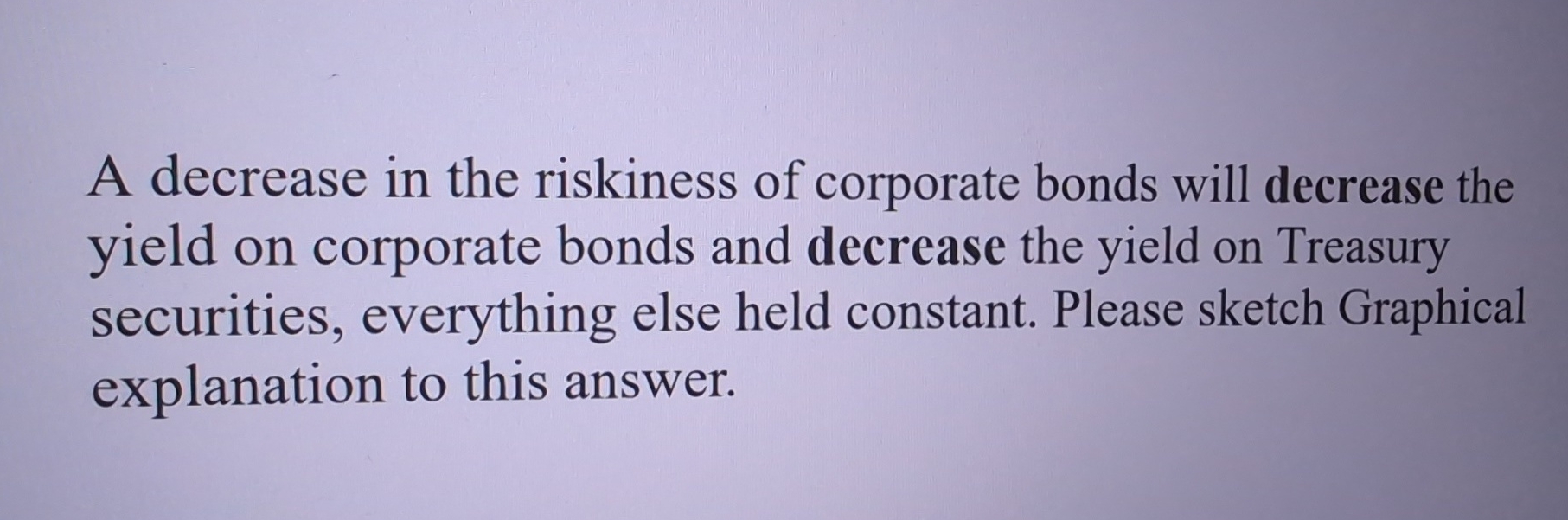 Solved A decrease in the riskiness of corporate bonds will | Chegg.com
