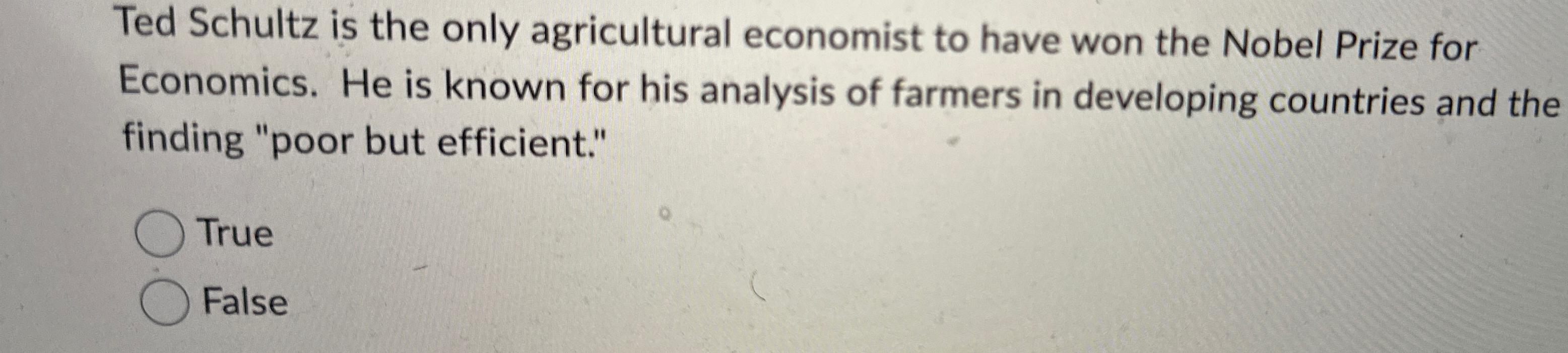 Solved Ted Schultz is the only agricultural economist to | Chegg.com