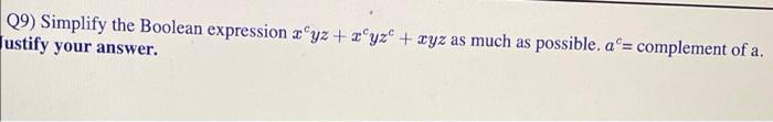 Solved Q9) Simplify the Boolean expression zºyz + x^yz + xyz | Chegg.com