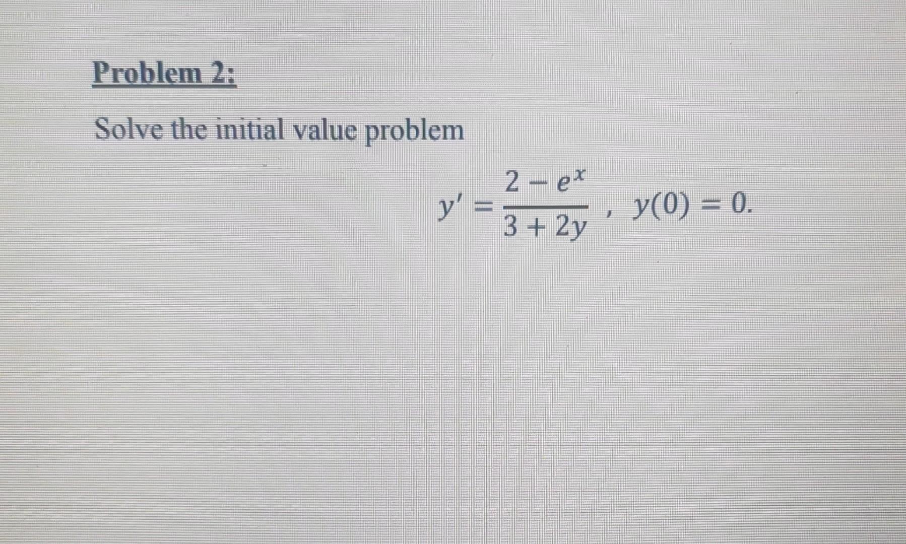 Solved Solve the initial value problem y′=3+2y2−ex,y(0)=0 | Chegg.com