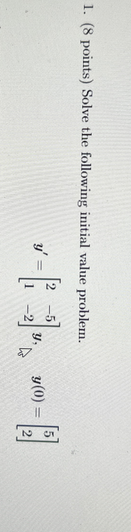 Solved (8 ﻿points) ﻿Solve the following initial value | Chegg.com