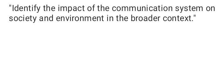 Solved "Identify the impact of the communication system on | Chegg.com