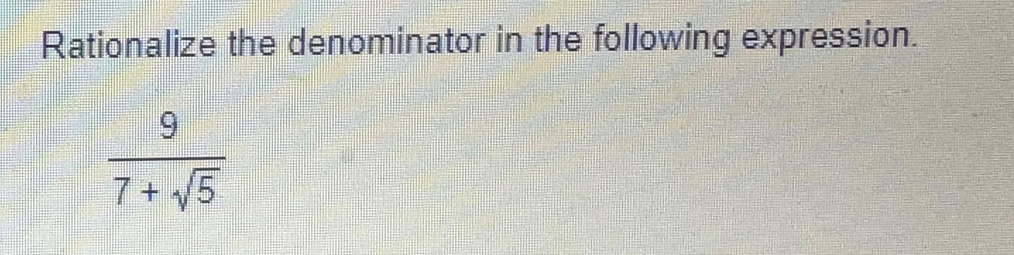 Solved Rationalize the denominator in the following | Chegg.com