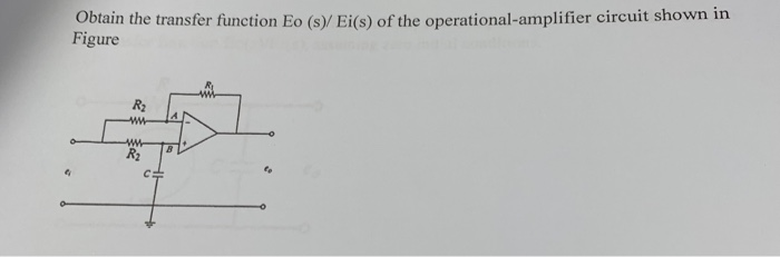 Solved Obtain the transfer function Eo (s)/ Ei(s) of the | Chegg.com