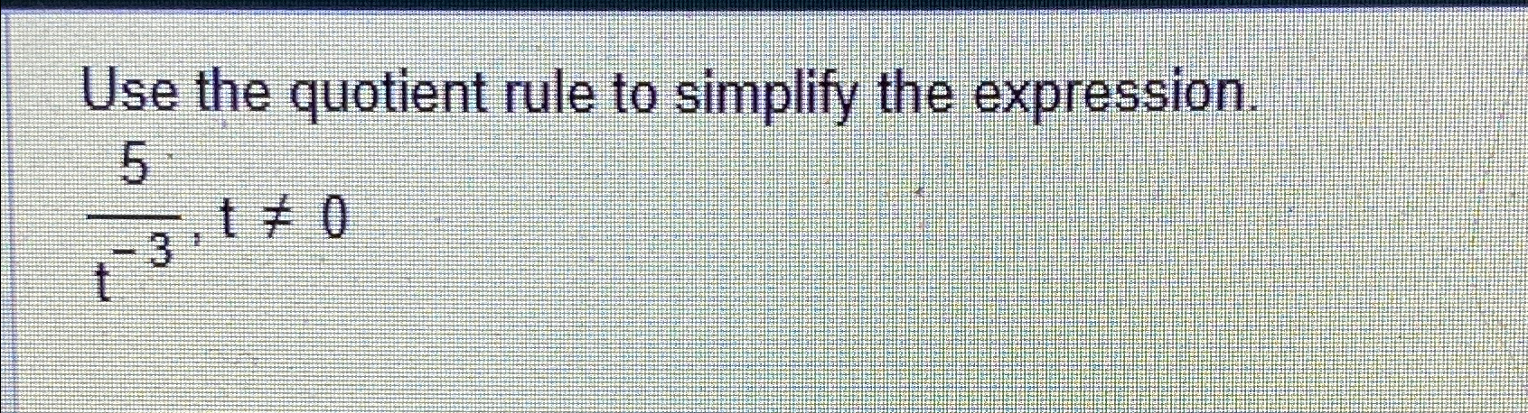 Solved Use the quotient rule to simplify the | Chegg.com