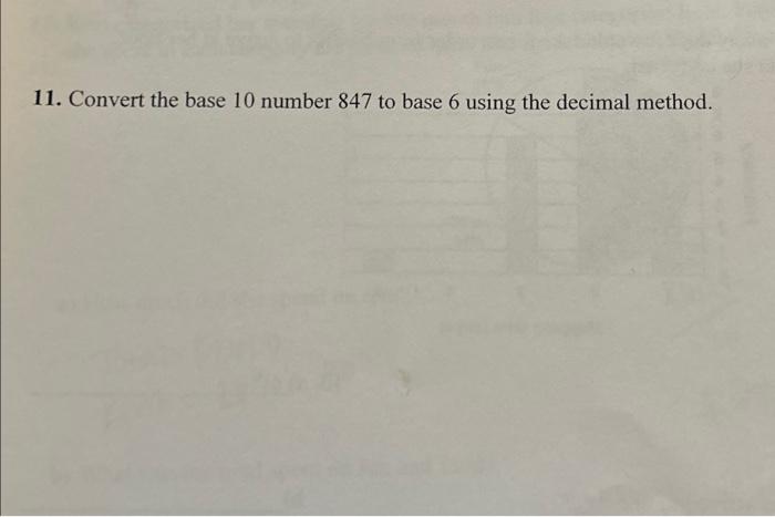 Solved 11. Convert the base 10 number 847 to base 6 using | Chegg.com