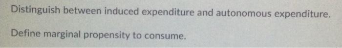 Solved Distinguish between induced expenditure and | Chegg.com