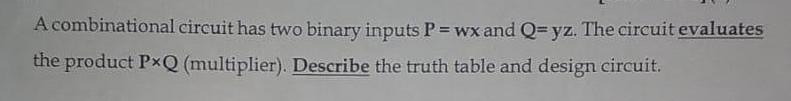 Solved A combinational circuit has two binary inputs P=wx | Chegg.com