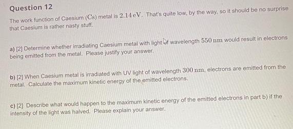 Solved Question 12 The work function of Caesium (Cs) metal | Chegg.com
