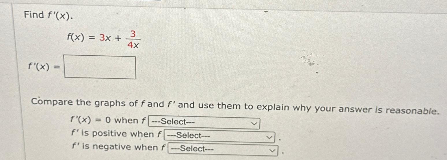 Solved Find f'(x).f(x)=3x+34xf'(x)=Compare the graphs of f | Chegg.com