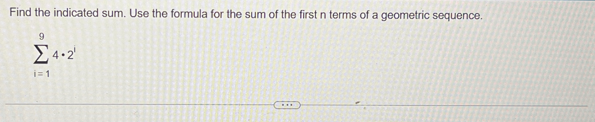 Solved Find the indicated sum. Use the formula for the sum | Chegg.com