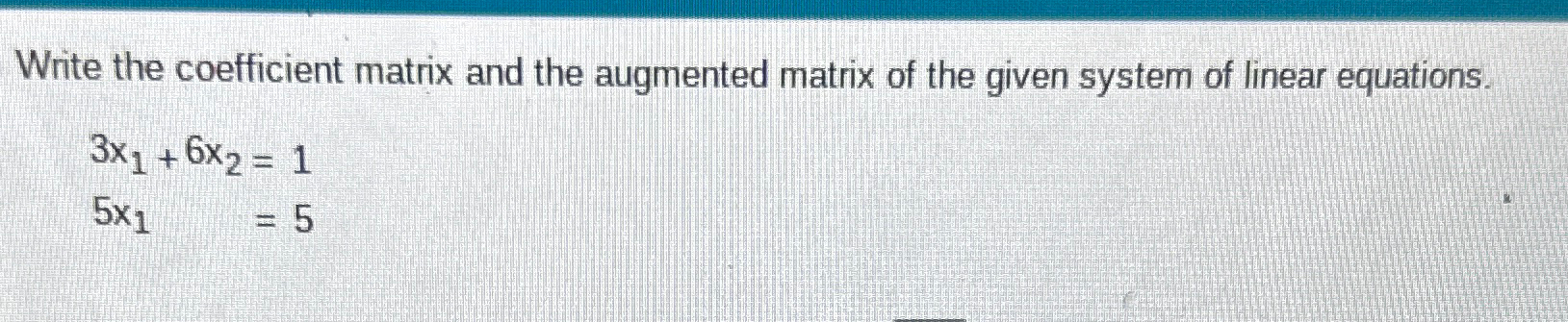 Solved Write the coefficient matrix and the augmented matrix | Chegg.com
