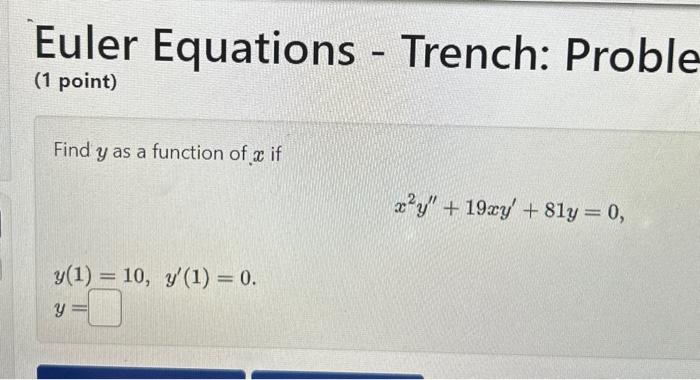 Solved Euler Equations - Trench: Proble (1 point) Find y as | Chegg.com