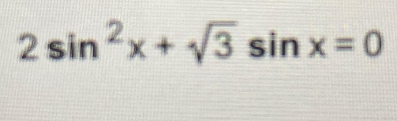 Solved 2sin2x+32sinx=0 | Chegg.com