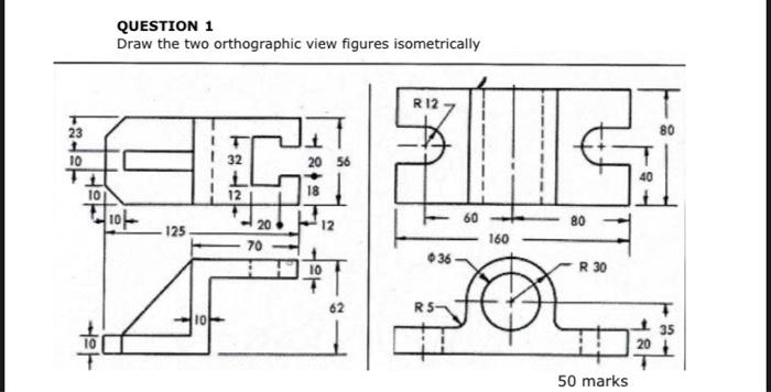 Solved QUESTION 1 Draw the two orthographic view figures | Chegg.com