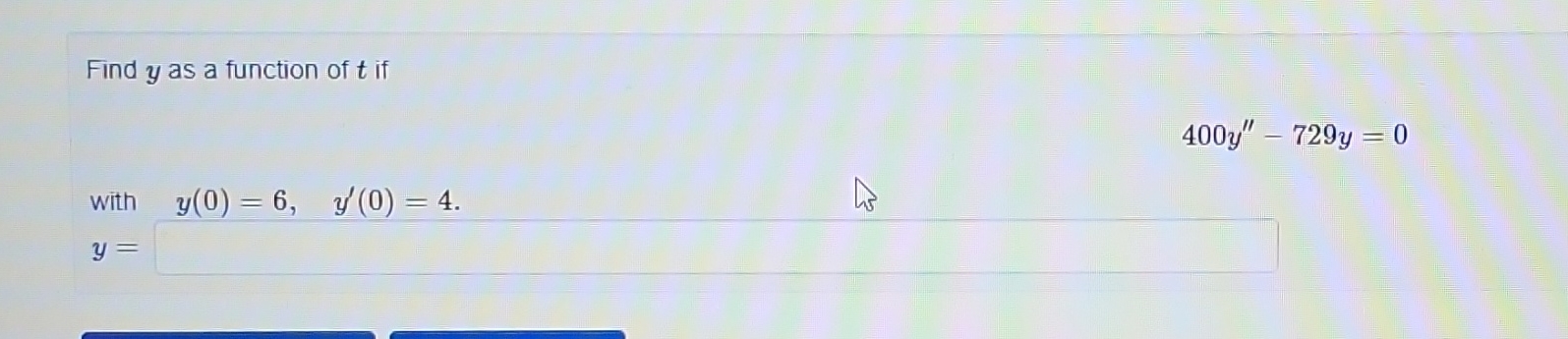 Solved Find y ﻿as a function of t ﻿if400y''-729y=0with | Chegg.com