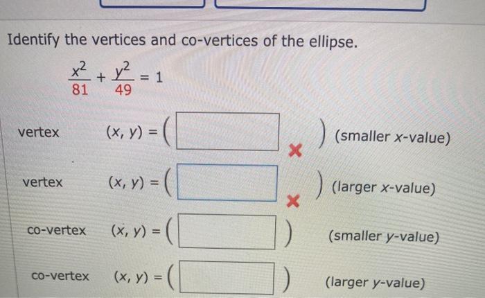 Solved Identify the vertices and co-vertices of the ellipse. | Chegg.com