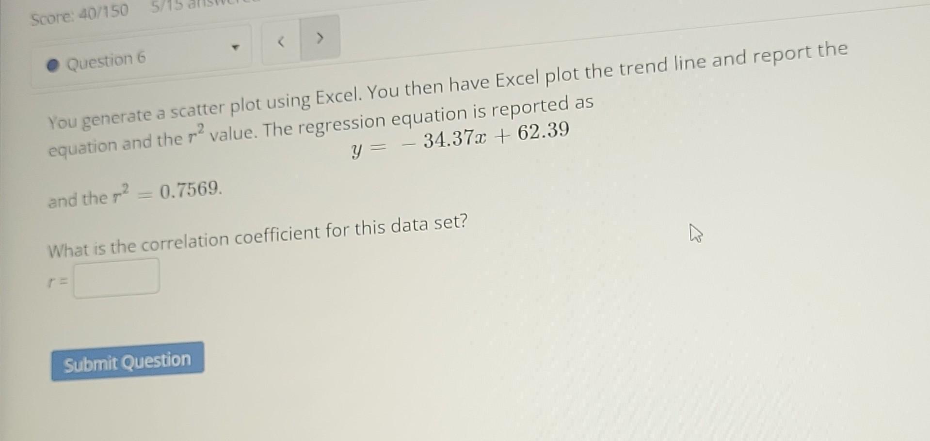 Solved - Question 6 You generate a scatter plot using Excel. | Chegg.com
