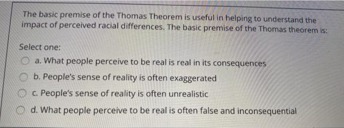Solved The basic premise of the Thomas Theorem is useful in | Chegg.com