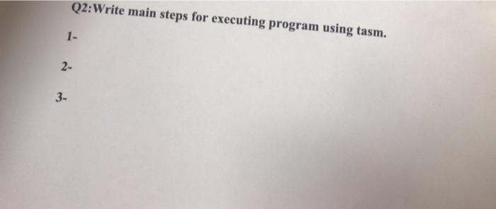 Q2: Write main steps for executing program using | Chegg.com