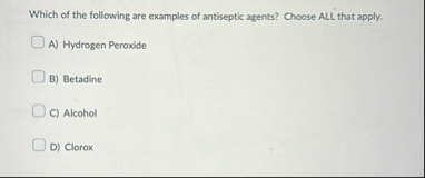 Solved Which of the following are examples of antiseptic | Chegg.com