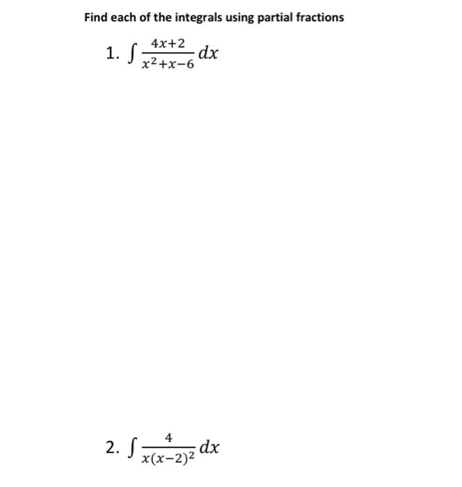 Solved Find each of the integrals using partial fractions | Chegg.com