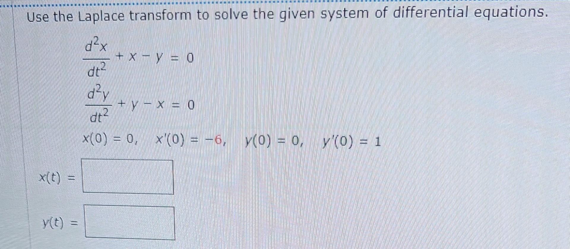 Solved Use the Laplace transform to solve the given system | Chegg.com