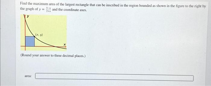 Solved Find the maximum area of the largest rectangle that | Chegg.com