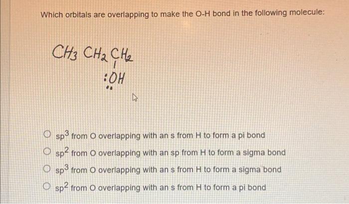 Which orbitals are overlapping to make the O-H bond | Chegg.com