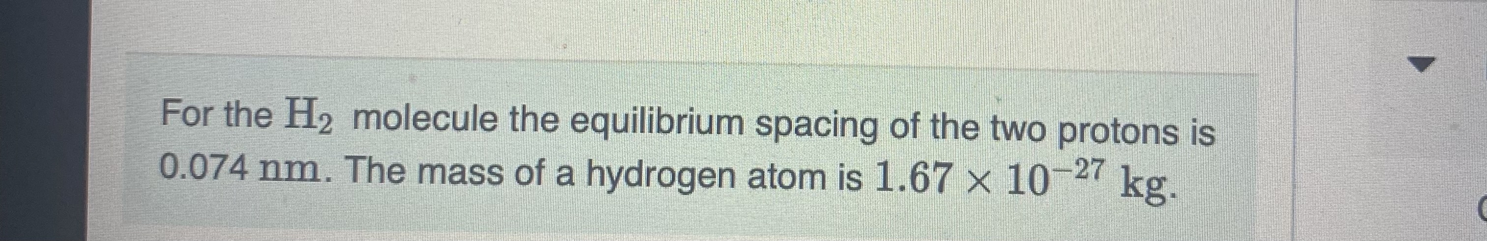 Solved For the H2 ﻿molecule the equilibrium spacing of the | Chegg.com