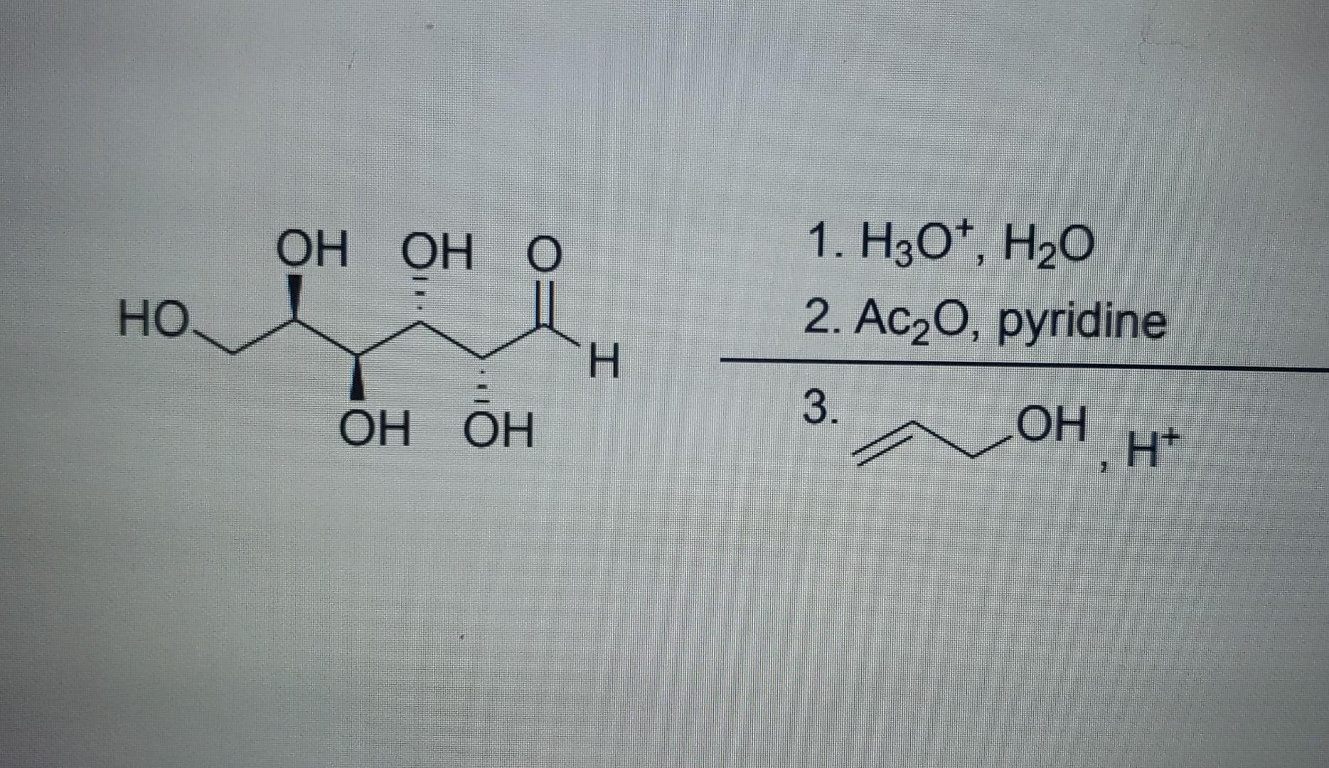 Solved ОН ОН О 1. НО*, H2O 2. Ac20, pyridine НО. H 3. НО НО | Chegg.com