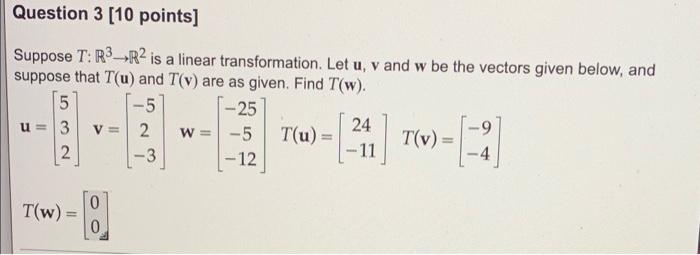 Solved Question 3 [10 points] Suppose T: R3-R2 is a linear | Chegg.com