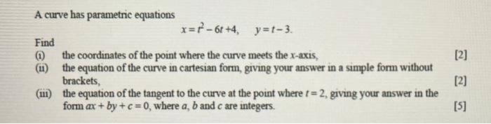 Solved [2] A curve has parametric equations x=1-6t+4y=t-3. | Chegg.com