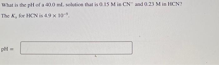 Solved What is the pH of a 40.0 mL solution that is 0.15M in | Chegg.com