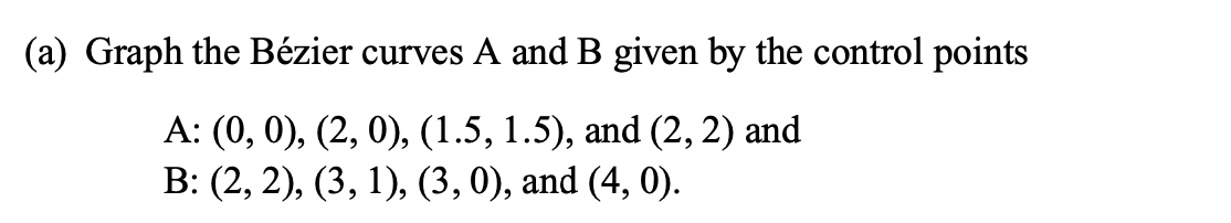 Solved (a) ﻿Graph the Bézier curves A and B ﻿given by the | Chegg.com