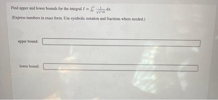 Solved Find upper and lower bounds for the integral | Chegg.com