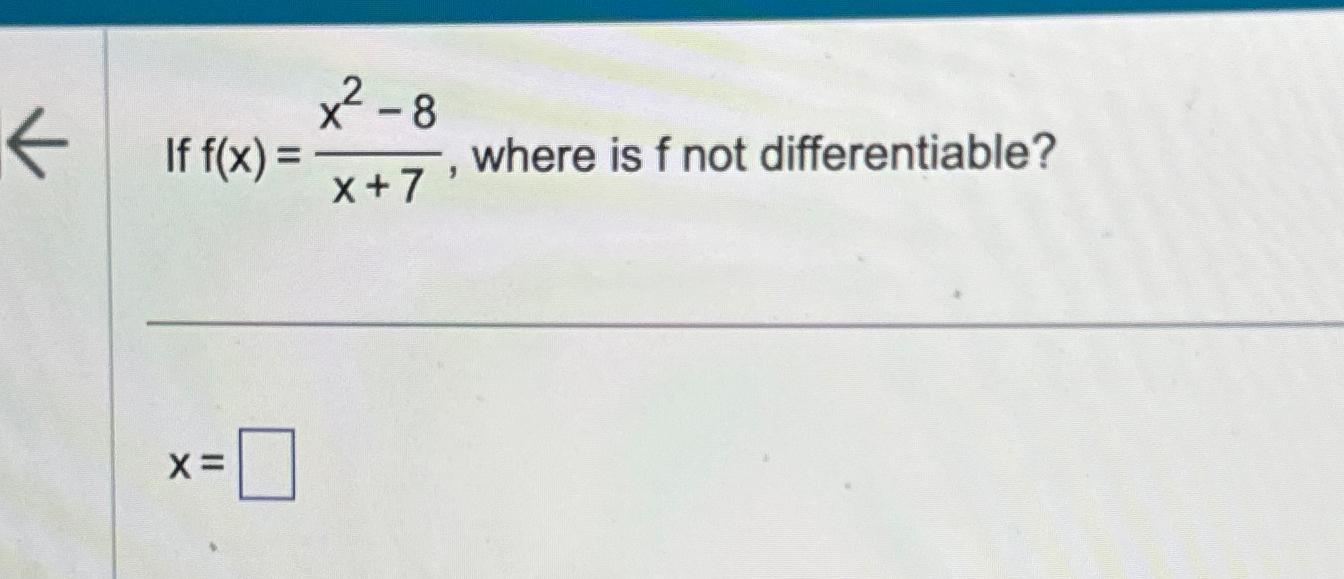 Solved If f(x)=x2-8x+7, ﻿where is f ﻿not differentiable?x= | Chegg.com