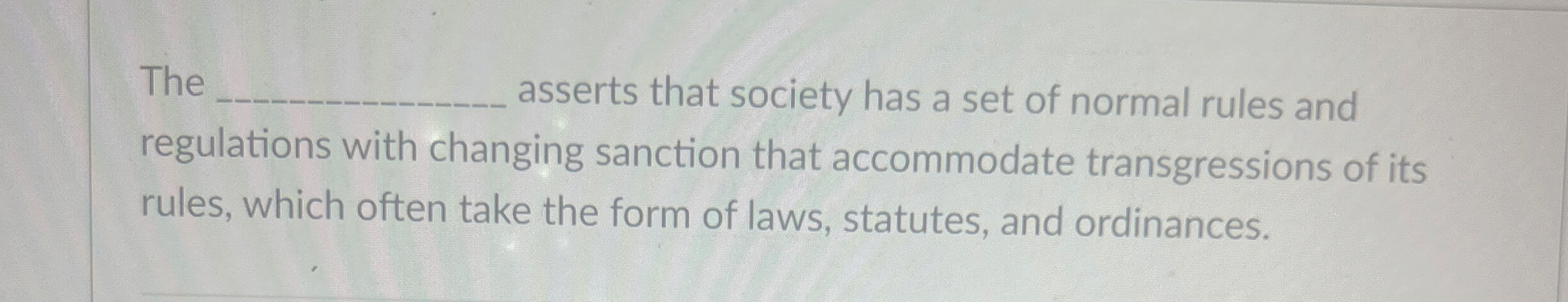 Solved The ﻿asserts that society has a set of normal rules | Chegg.com