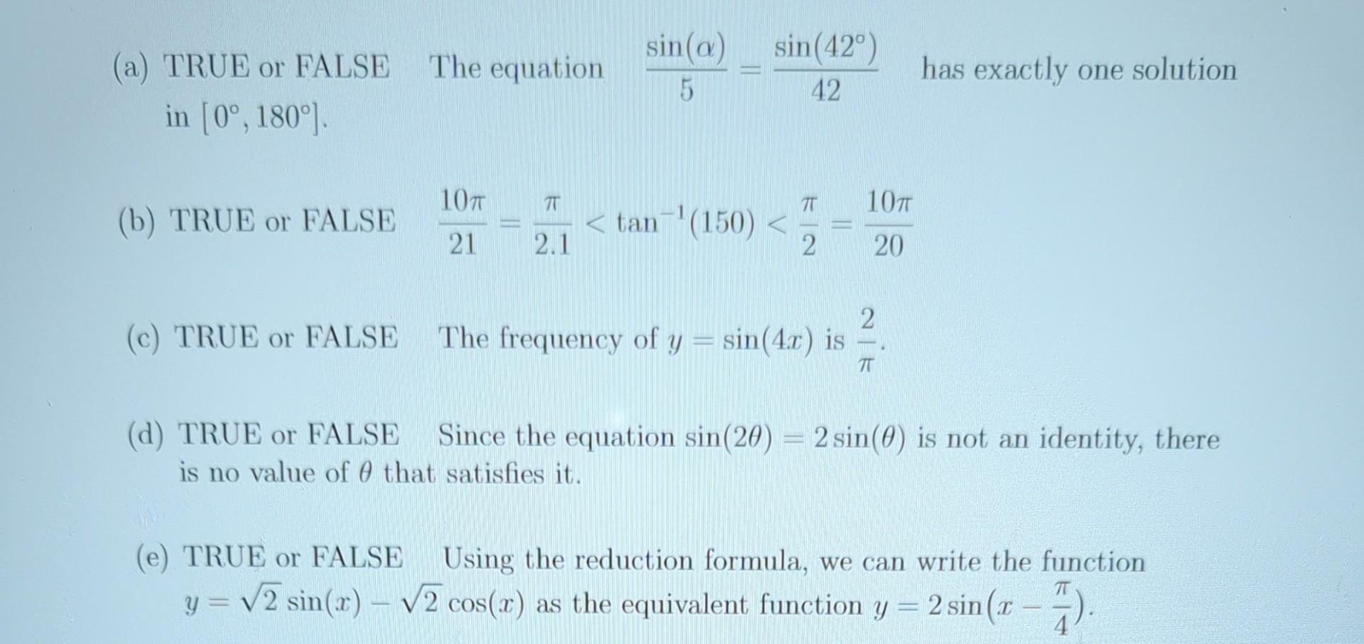 Solved (a) TRUE or FALSE The equation 5sin(α)=42sin(42∘) has | Chegg.com